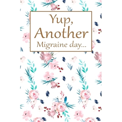 预订 Another Migraine Day: Health Log Book, Yearly Headache Tracker, Personal Health Tracker, Health Care Planner, Recor