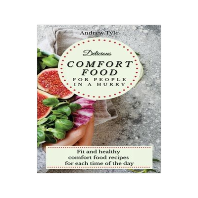 [预订]Delicious Comfort Food for People In a Hurry: Fit and healthy comfort food recipes for each time of  9781803175218