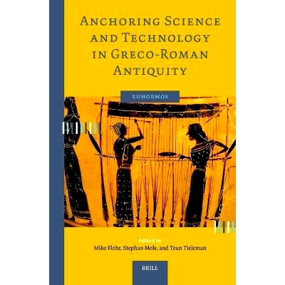 预订 Anchoring Science and Technology in Greco-Roman Antiquity 锚定希腊罗马古代的科学技术: 9789004714878