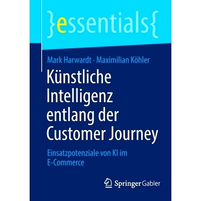 预订 Künstliche Intelligenz entlang der Customer Journey: Einsatzpotenziale von KI im E-Commerce: 9783658391089