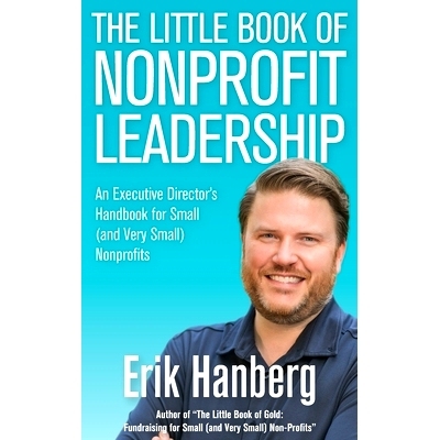 预订 The Little Book of Nonprofit Leadership: An Executive Director’s Handbook for Small (and Very Small) Nonprofits: 9