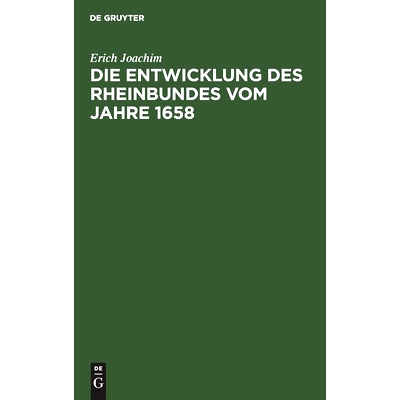 预订 Die Entwicklung des Rheinbundes vom Jahre 1658: Acht Jahre reichsständischer Politik 1651–1658: 9783112439494