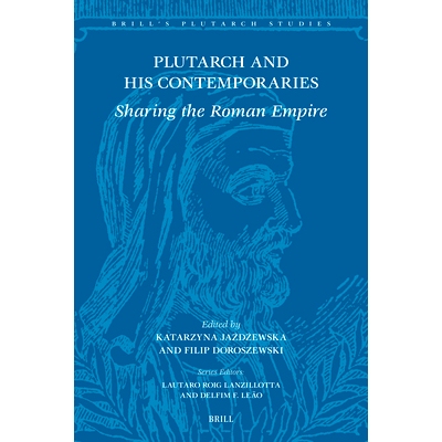 预订 Plutarch and his Contemporaries: Sharing the Roman Empire 普鲁塔克及其同时代作品：分享罗马帝国: 9789004687295