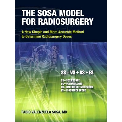 预订 The Sosa Model for Radiosurgery: A New Simple and More Accurate Method to Determine Radiosurgery Doses