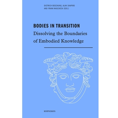 预订 Bodies in Transition: Dissolving the Boundaries of Embodied Knowledge 转型中的身体：消解具体知识的边界: 97837705580