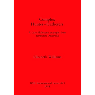 预订 Complex Hunter-Gatherers: A Late Holocene example from temperate Australia 复杂的狩猎采集者: 9780860545453