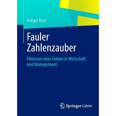 预订 Fauler Zahlenzauber: Fiktionen über Fakten in Wirtschaft und Management 神奇的数字：经济事实与管理的小说: 97836580