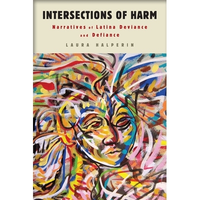预订 Intersections of Harm: Narratives of Latina Deviance and Defiance 危害交叉口：拉丁裔人越轨与反抗叙事（丛书）: 97808