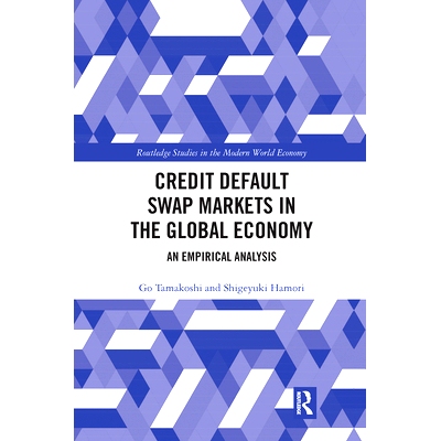 预订 Credit Default Swap Markets in the Global Economy: An Empirical Analysis 全球经济中信用违约互换市场：实证分析: 9780
