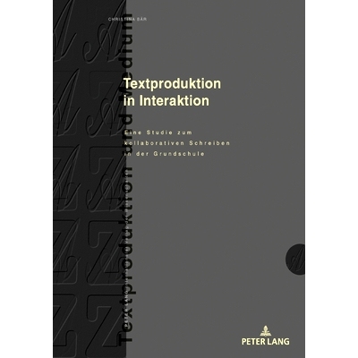 预订 Textproduktion in Interaktion: Eine Studie zum kollaborativen Schreiben in der Grundschule 互动中的文字制作: 978363