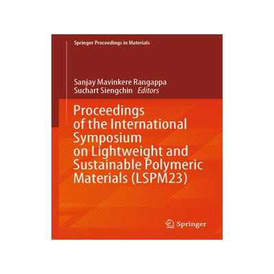 [预订]Proceedings of the International Symposium on Lightweight and Sustainable Polymeric Materials (LSPM2 9789819955664