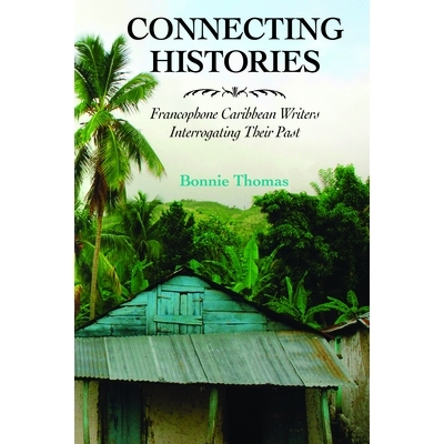 预订 Connecting Histories: Francophone Caribbean Writers Interrogating Their Past 通向历史：加勒比地区法语作家: 97814968