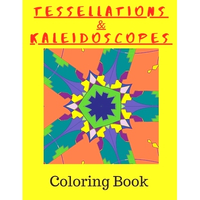 预订 Tessellations & Kaleidoscopes: Tessellation Pattern Coloring Book and Kaleidoscope Colouring Book Combined In One:
