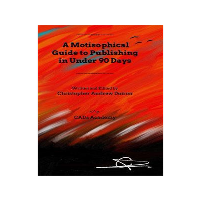 [预订]A Motisophical Guide to Publishing in Under 90 Days: Become a published author now! 9781367534766
