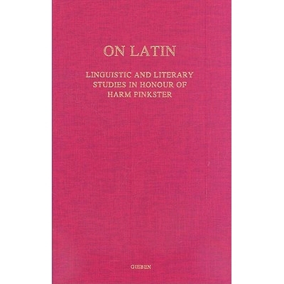 预订 On Latin: Linguistic and Literary Studies in Honour of Harm Pinkster 关于拉丁语：纪念哈姆·平克斯特的语言和文学研究