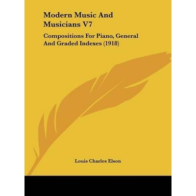预订 Modern Music And Musicians V7: Compositions For Piano, General And Graded Indexes (1918): 9781120007261