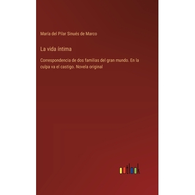 预订 La vida íntima: Correspondencia de dos familias del gran mundo. En la culpa va el castigo. Novela original: 978336