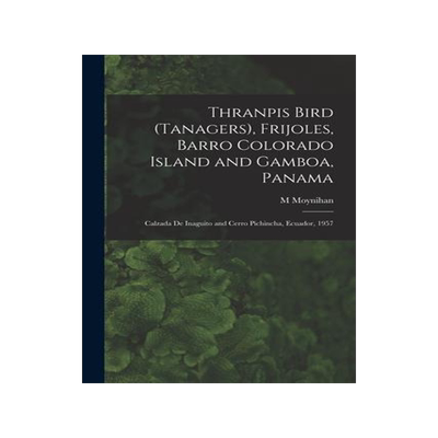 [预订]Thranpis Bird (Tanagers), Frijoles, Barro Colorado Island and Gamboa, Panama; Calzada De Inaguito an 9781014439291