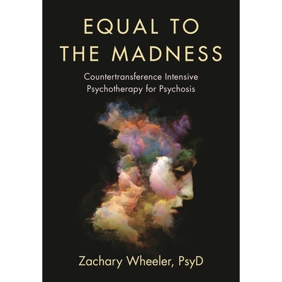 预订 Equal to the Madness: Countertransference Intensive Psychotherapy for Psychosis 等同于疯狂：精神病的反移情强化心理