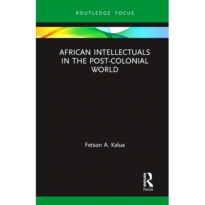 预订 African Intellectuals in the Post-colonial World 后殖民世界中的非洲知识分子: 9780367787769