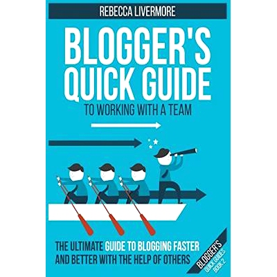 预订 Blogger’s Quick Guide to Working with a Team: The Ultimate Guide to Blogging Faster and Better with the Help of Ot