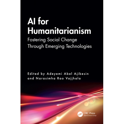 预订 AI for Humanitarianism Fostering Social Change Through Emerging Technologies 人工智能促进人道主义：通过新兴技术促进