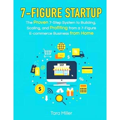 预订 7-Figure Startup: The Proven 7-Step System to Building, Scaling, and Profiting from a 7-Figure E-Commerce Business