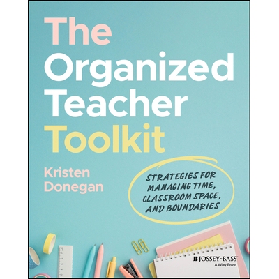 预售 The Organized Teacher Toolkit - Strategies for Managing Time, Classroom Space, and Boundaries Strategies for Managi