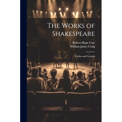 预订 The Works of Shakespeare: Troilus and Cressida: 9781022707306