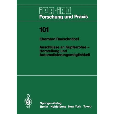 预订 Anschlüsse an Kupferrohre -- Herstellung Und Automatisierungsmöglichkeit: Herstellung Und Automatisierungsmöglic