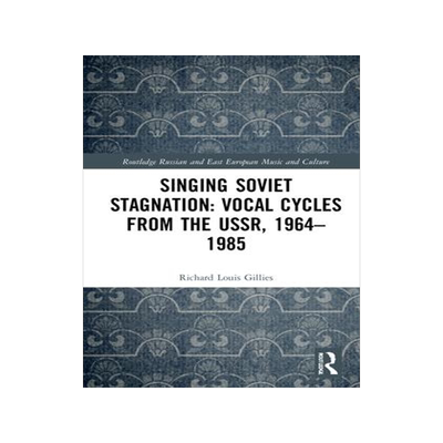 [预订]Singing Soviet Stagnation: Vocal Cycles from the USSR, 1964–1985 9780367222505