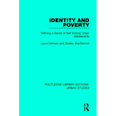 预订 Identity and Poverty: Defining a Sense of Self among Urban Adolescents 身份与贫困：在城市青少年中定义自我意识: 9781