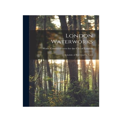 [预订]London Waterworks [microform]: Schedule of Rates and By-laws 9781014356956