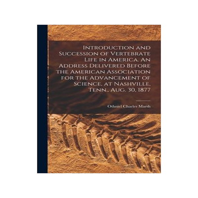 [预订]Introduction and Succession of Vertebrate Life in America. An Address Delivered Before the American  9781015388574