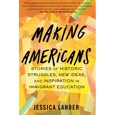 预订 Making Americans: Stories of Historic Struggles, New Ideas, and Inspiration in Immigrant Education: 9780807006658
