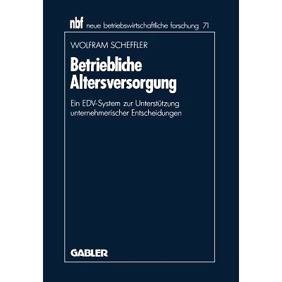 预订 Betriebliche Altersversorgung: Ein EDV-System zur Unterstützung unternehmerischer Entscheidungen: 9783409138444