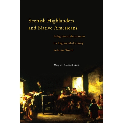 预订 Scottish Highlanders and Native Americans: Indigenous Education in the Eighteenth-Century Atlantic World 苏格兰高地