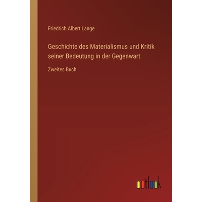 预订 Geschichte des Materialismus und Kritik seiner Bedeutung in der Gegenwart: Zweites Buch: 9783368644444