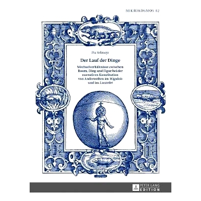 预订 Der Lauf der Dinge. Wechselverhältnisse zwischen Raum, Ding und Figur bei der narrativen Konstitution von Anderwel