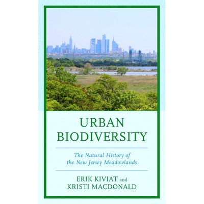 预订 Urban Biodiversity: The Natural History of the New Jersey Meadowlands 城市生物多样性:新泽西牧场的自然历史: 97814985