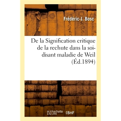 预订 De la Signification critique de la rechute dans la soi-disant maladie de Weil 论所谓韦尔氏病复发的重要意义: 9782014