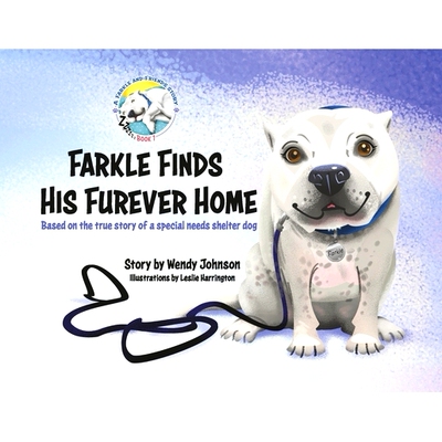 预订 Farkle Finds His Furever Home: Based on the True Story of a Special Needs Shelter Dog Volume 1 Farkle 找到了永远的