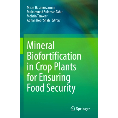 预订 Mineral Biofortification in Crop Plants for Ensuring Food Security 作物的矿物生物强化以确保粮食安全: 9789819940929