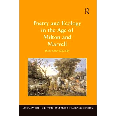 预订 Poetry and Ecology in the Age of Milton and Marvell 米尔顿与马维尔时代的诗歌与生态学: 9780754660484