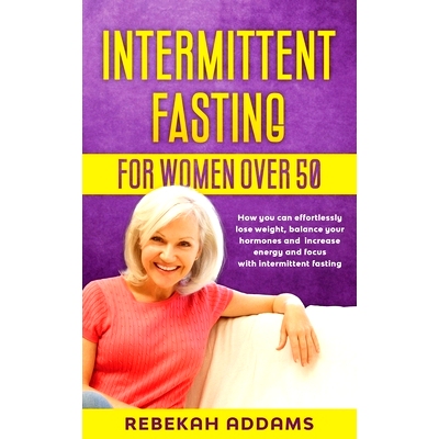 预订 Intermittent fasting for Women over 50: How you can effortlessly lose weight, balance your hormones and increase en
