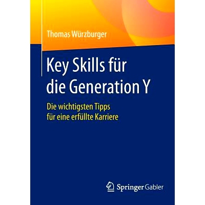 预订 Key Skills für die Generation Y: Die wichtigsten Tipps für eine erfüllte Karriere: 9783658127374
