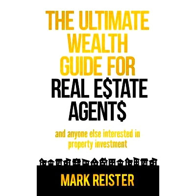 预订 The Ultimate Wealth Guide for Real Estate Agents: And Anyone Else Interested in Property Investment: 9781720119388