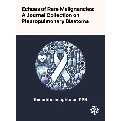 预订 Echoes of Rare Malignancies: A Journal Collection on Pleuropulmonary Blastoma