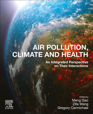 【预订】Air Pollution, Climate, and Health: An Integrated Perspective on Their Interactions