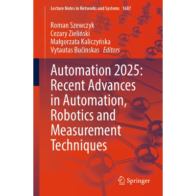 预订 Automation 2025 Recent Advances in Automation, Robotics and Measurement Techniques 自动化 2025：自动化、机器人与测